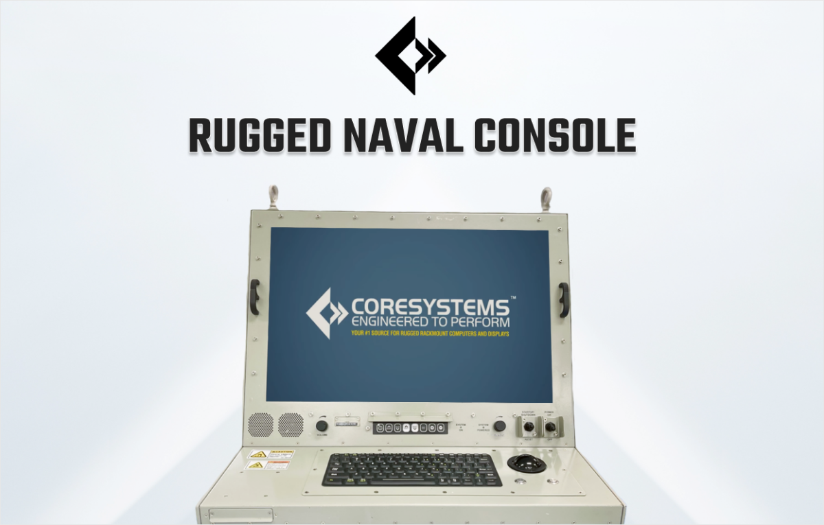 Introducing the Core Systems Rugged Naval Console: Engineered for ...