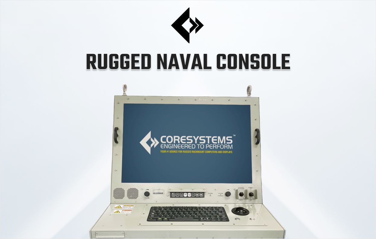 Introducing the Core Systems Rugged Naval Console: Engineered for ...